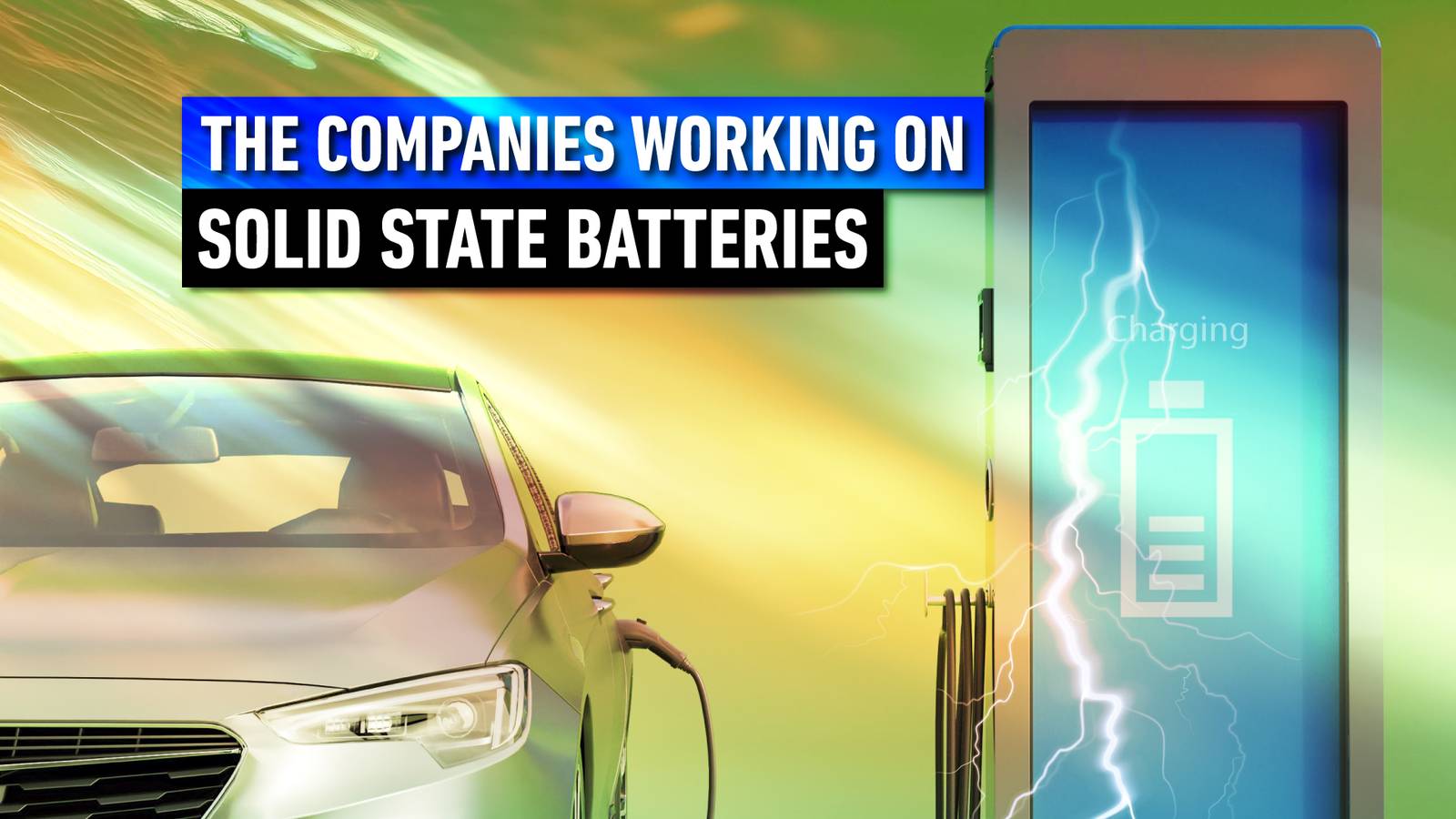15 Companies Relentlessly Working On Solid State Batteries