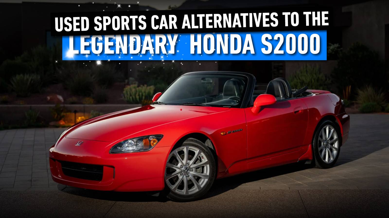 10 Used Sports Car Alternatives To The Legendary Honda S2000