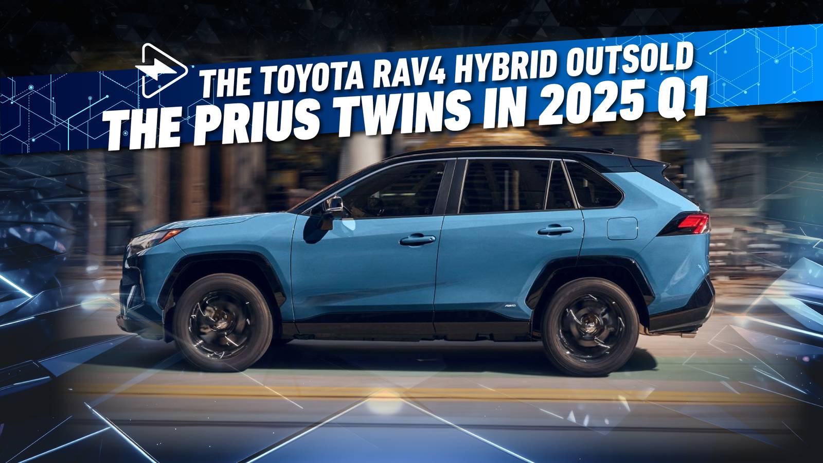 The Toyota RAV4 Hybrid Outsold The Prius Twins In 2025 Q1