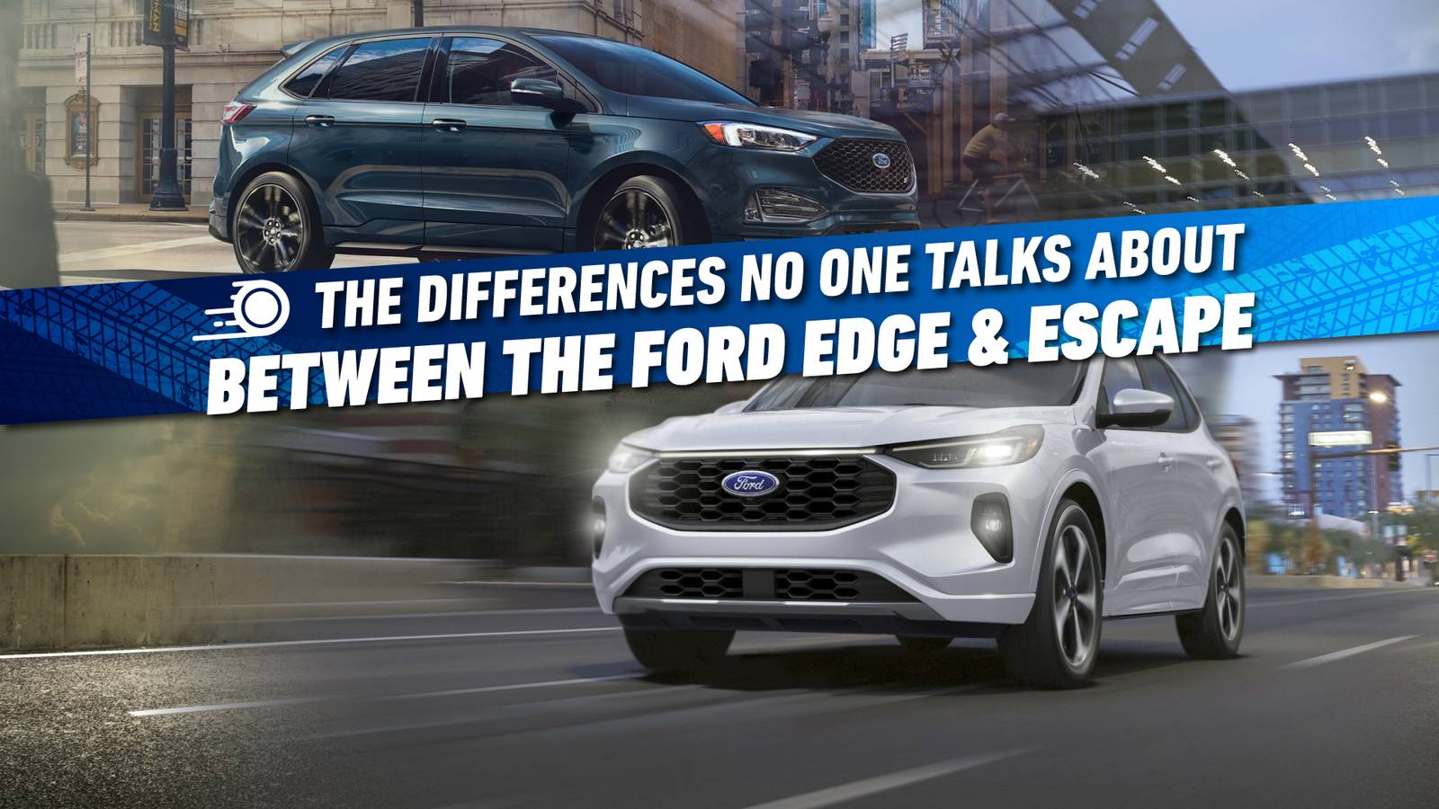 Ford Edge Vs. Escape: What Most Buyers Still Get Wrong