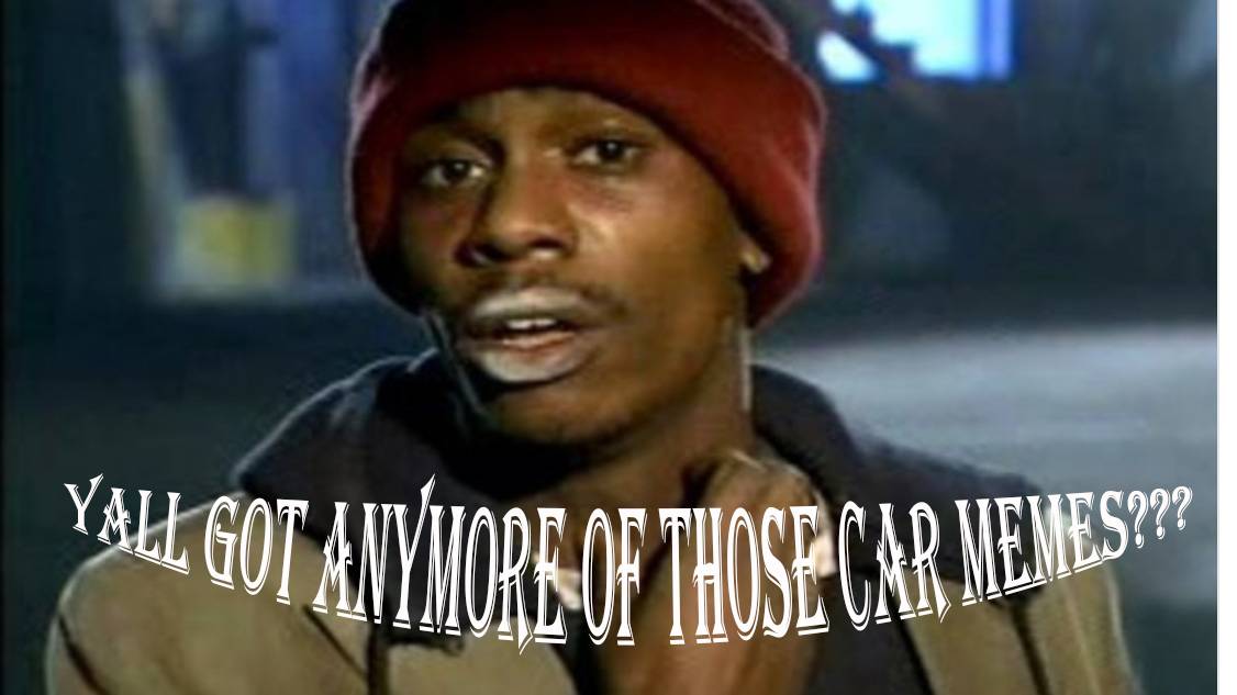 Some Automotive Memes to Get you Through the Weekend!
